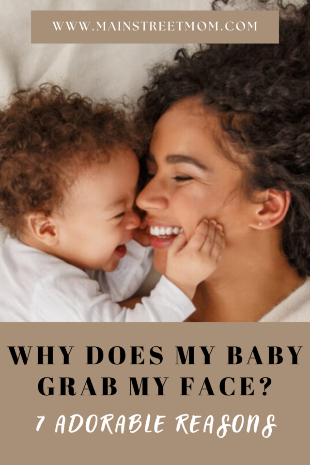 Why Does My Baby Grab My Face? 7 Adorable Reasons