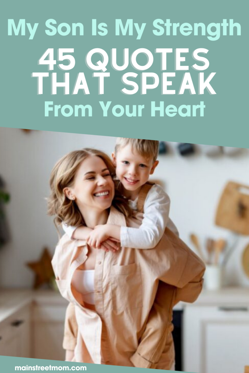 My Son Is My Strength: 45 Quotes That Speak From Your Heart